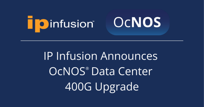 OcNOS® Data Center 400G Upgrade IP Infusion