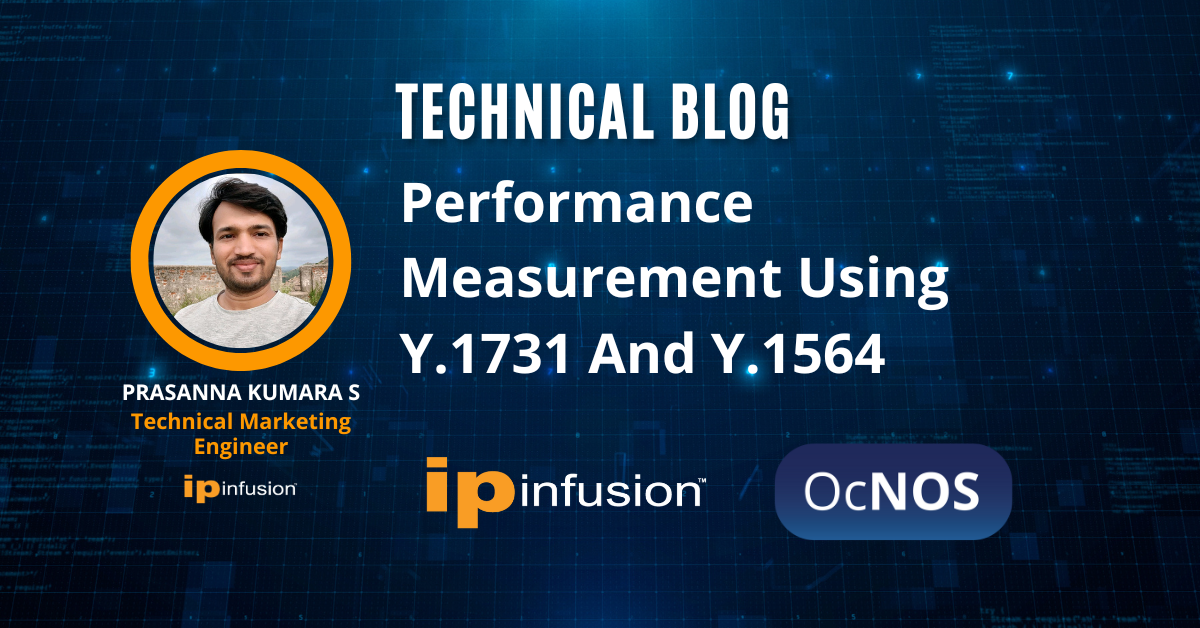 Performance Measurement Using Y.1731 And Y.1564 IP Infusion