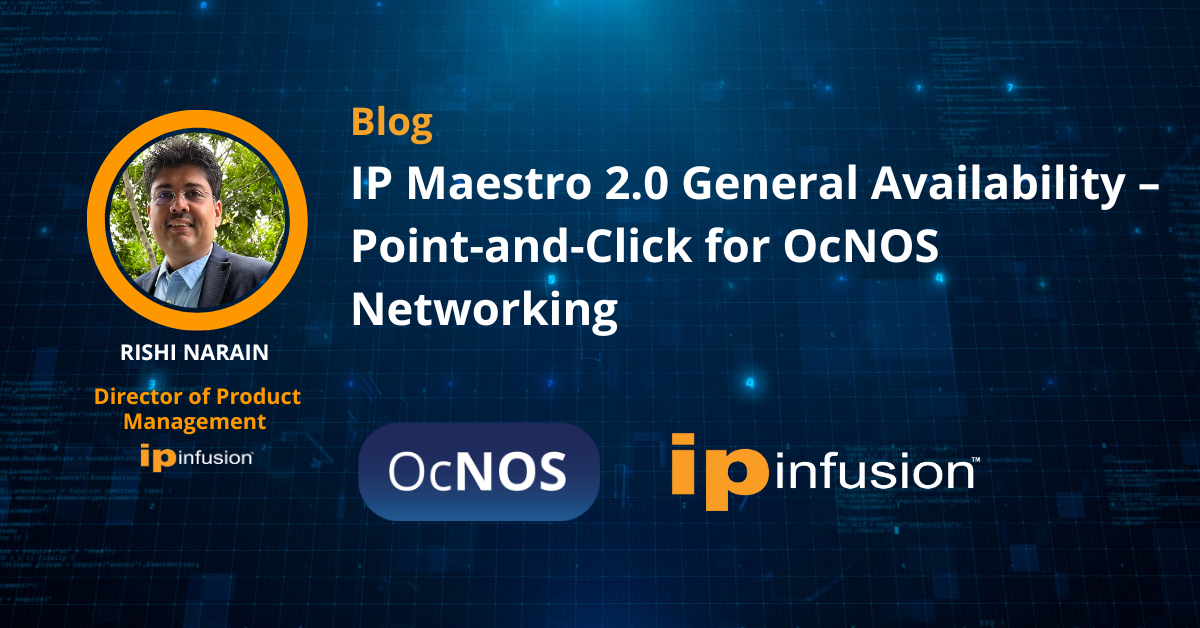 IP Maestro 2.0 General Availability IP Infusion