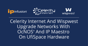 Celerity Internet and Wispwest Upgrade Networks with OcNOS IP Infusion