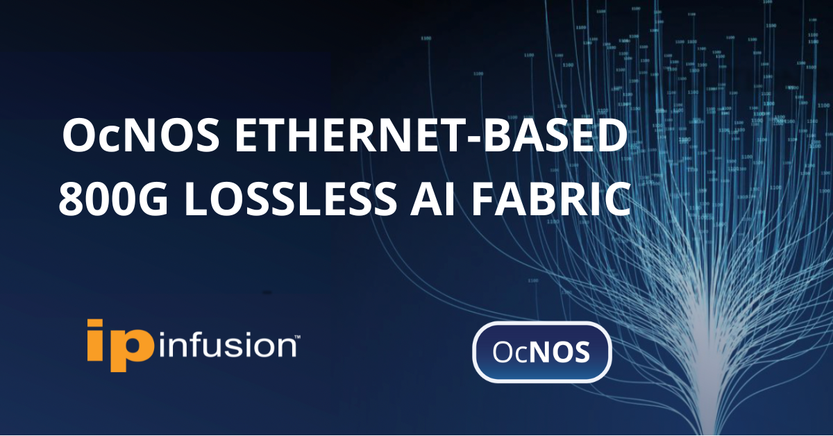 Lossless 800G Ethernet AI Fabric with OcNOS Open Networking IP Infusion