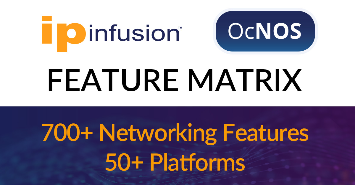 OcNOS Feature Matrix IP Infusion